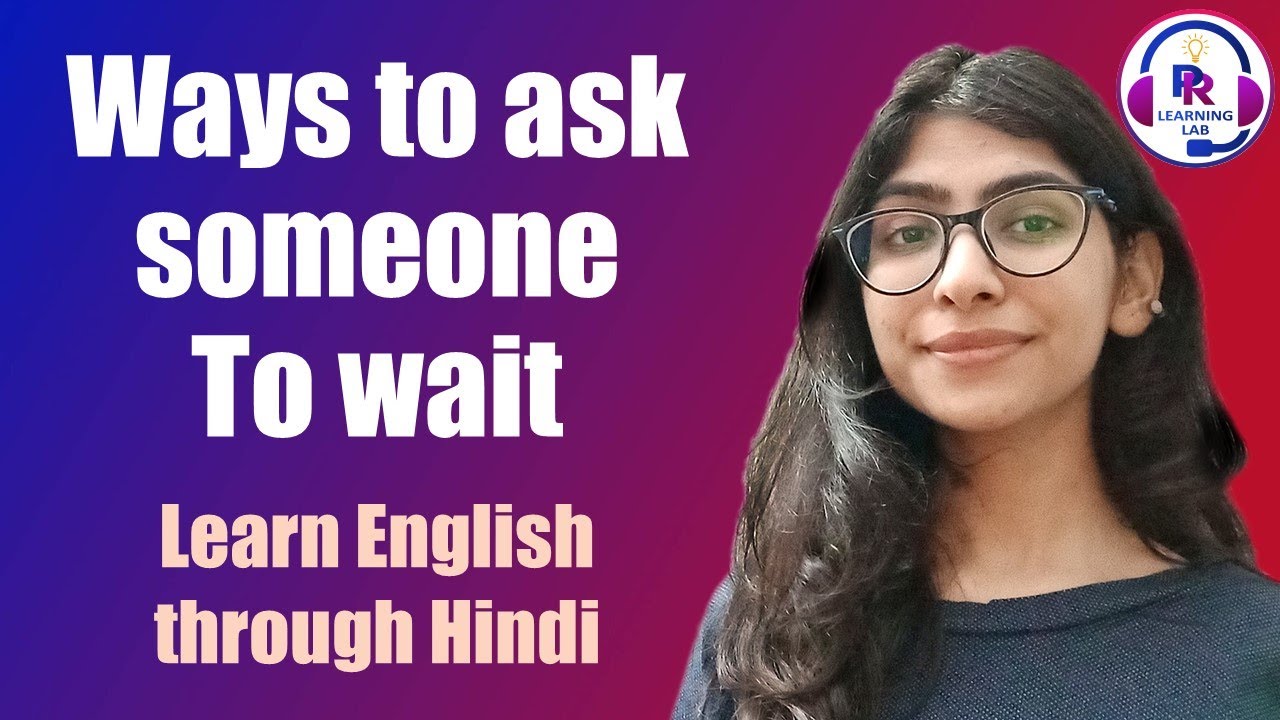 New Ways To Ask Someone To WAIT Learn English Through Hindi New Ways To Ask Someone To WAIT Learn English Through Hindi