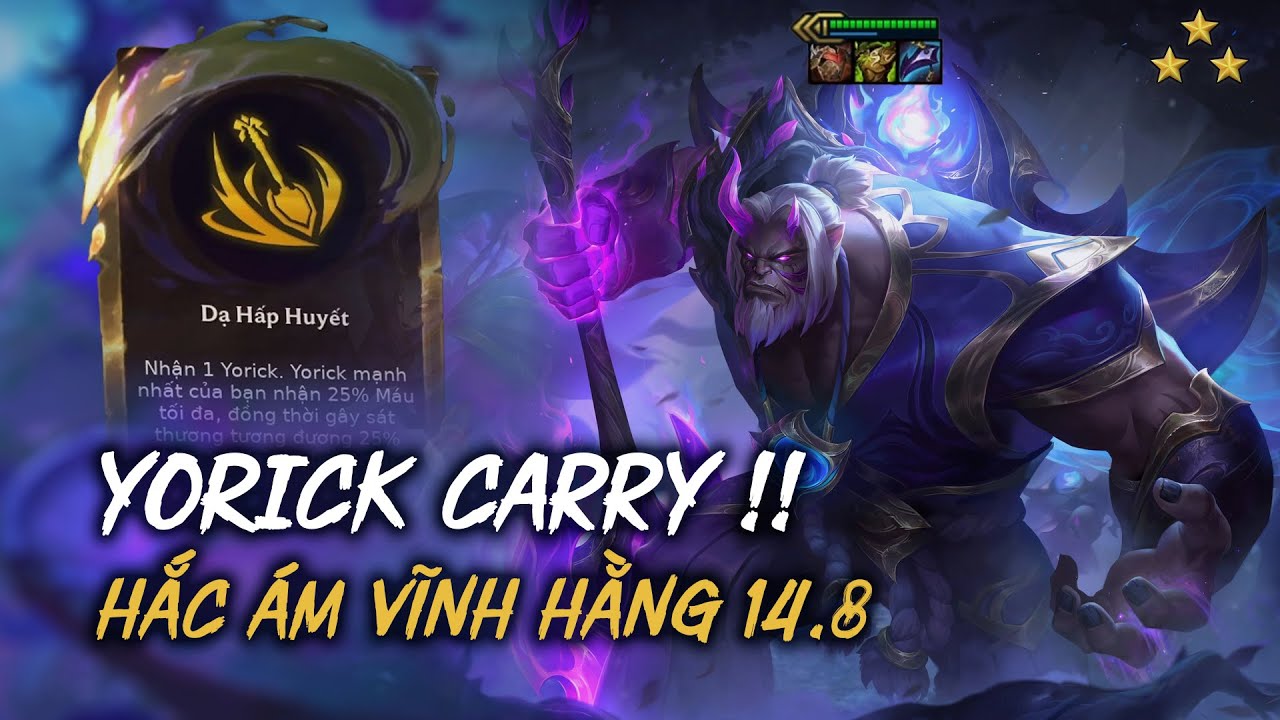 Yorick ⭐⭐⭐ carry cực lỗi với lõi Dạ hấp huyết và dàn Hắc ám được buff 14.8 DTCL Mùa 11 | TFT SET ...