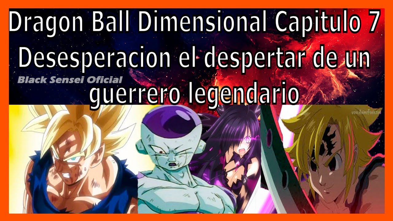 Dragon Ball Dimensional Capitulo 7 Desesperación el despertar de un guerrero legendario - YouTube