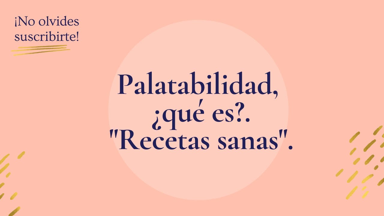 Palatabilidad, ¿qué es?. "Recetas sanas". - YouTube