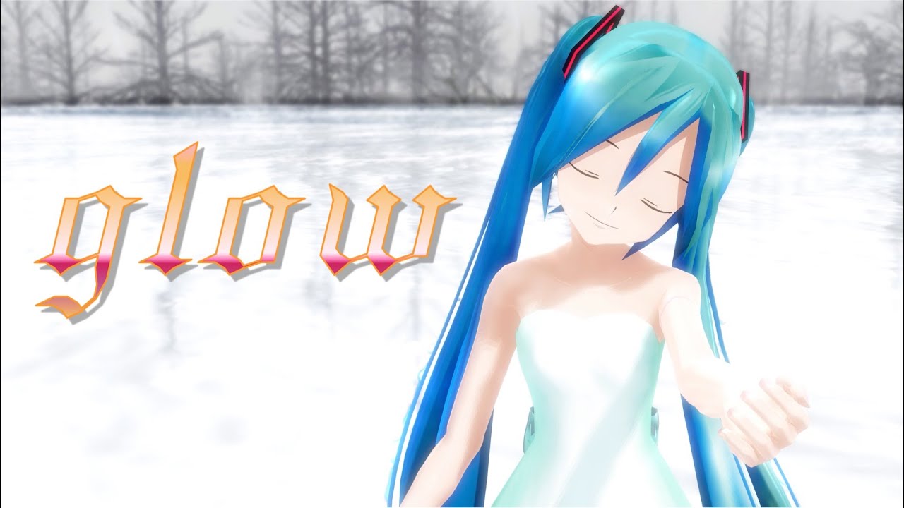 【MMD-PV】glow [Ver.1]（デュアルカメラ風完成版，Lat式初音ミク，60fps・1440p・2K，カメラモーション配布 ...