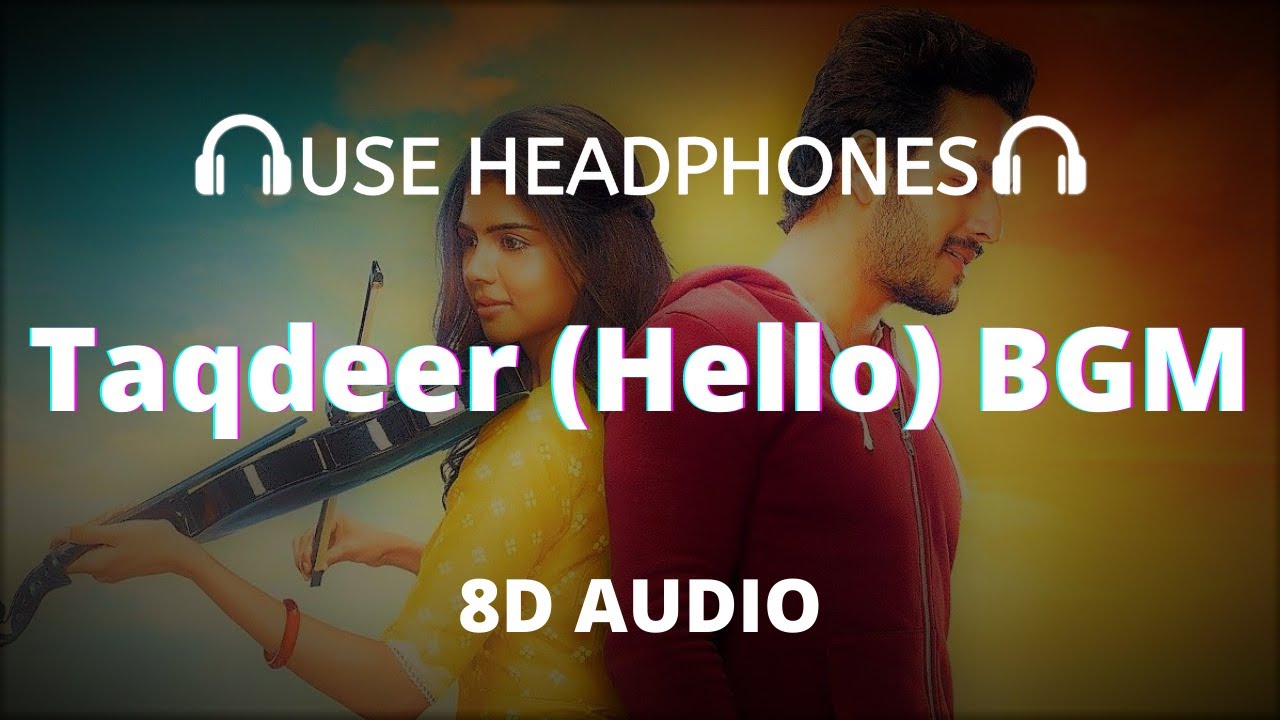 Taqdeer (Hello) Movie - BGM | 8D Audio | Violin tune BGM (Extended) Sad ...