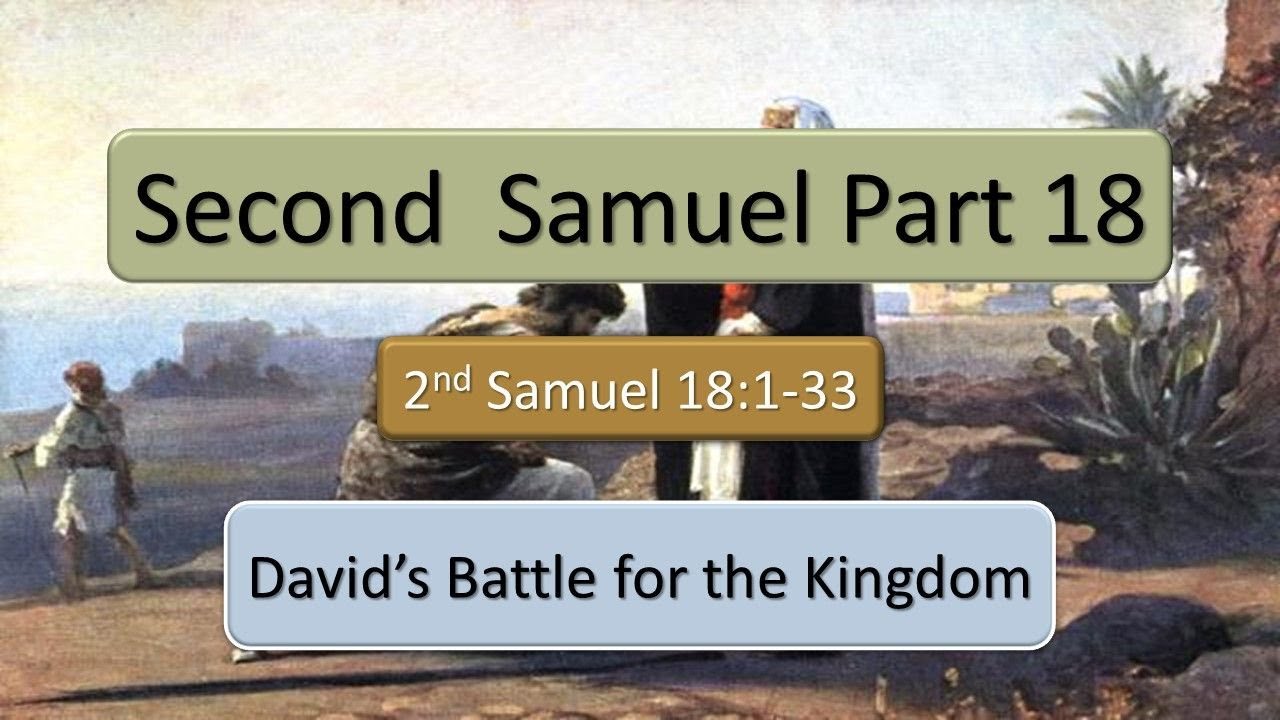 Second Samuel Part 18 - David's Battle for the Kingdom - Pastor Bill ...