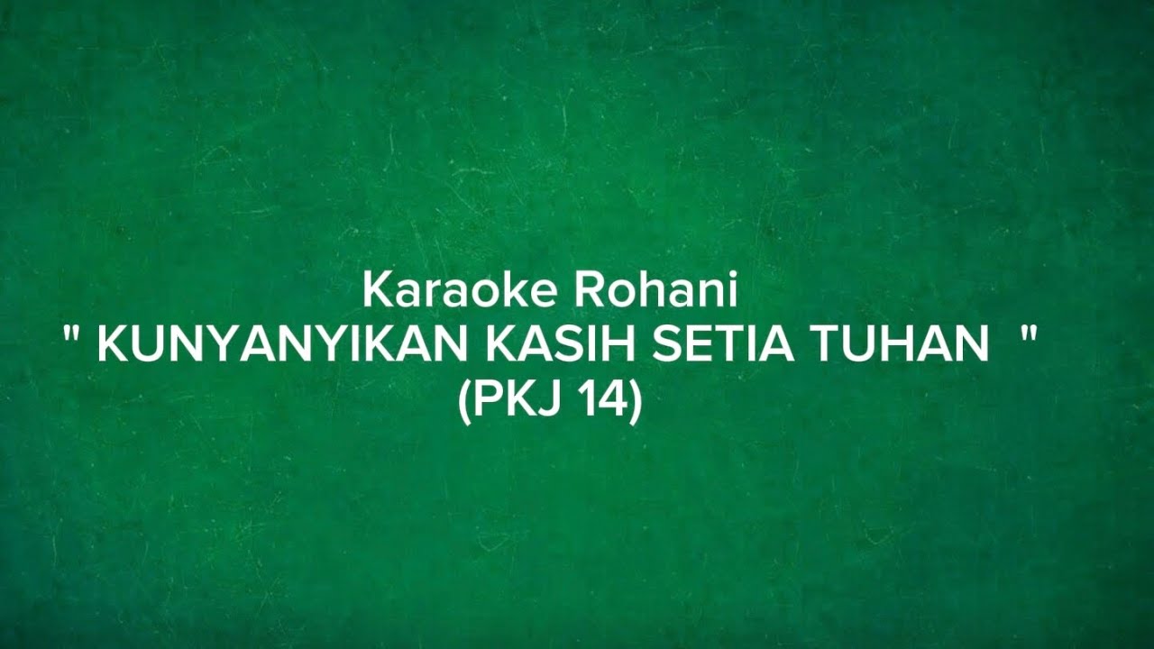 Karaoke Rohani | KUNYANYIKAN KASIH SETIA TUHAN (PKJ 14) - YouTube