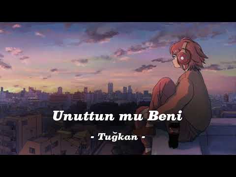 Unuttun mu Beni - Tuğkan (Speed Up)