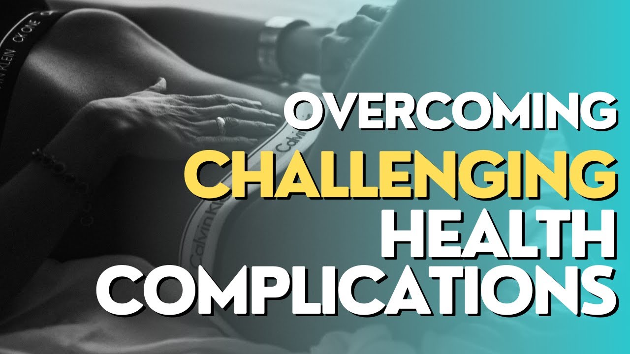 How To Overcome Challenging Health Complications - Health Tips || The ...