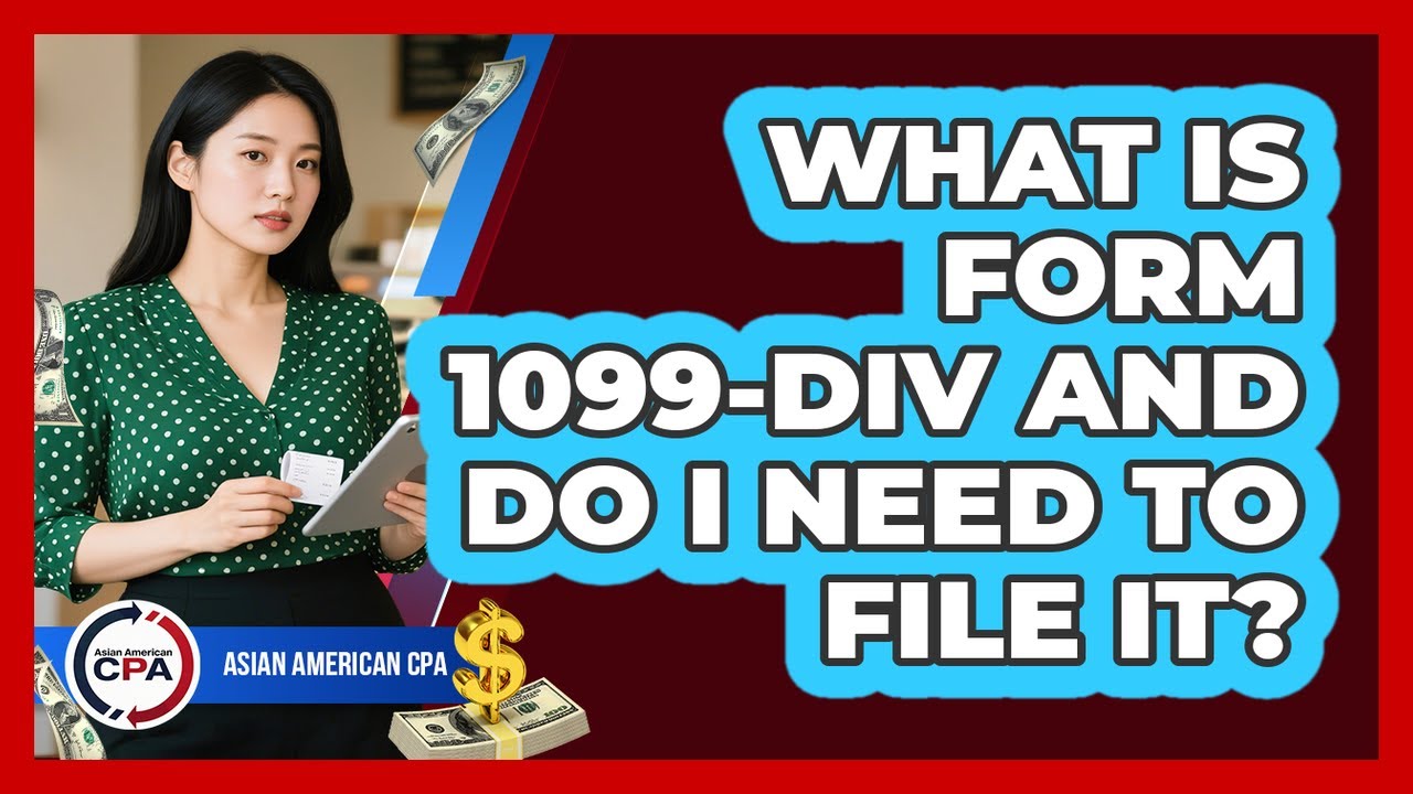 What Is Form 1099-DIV And Do I Need To File It? - Asian American CPA ...