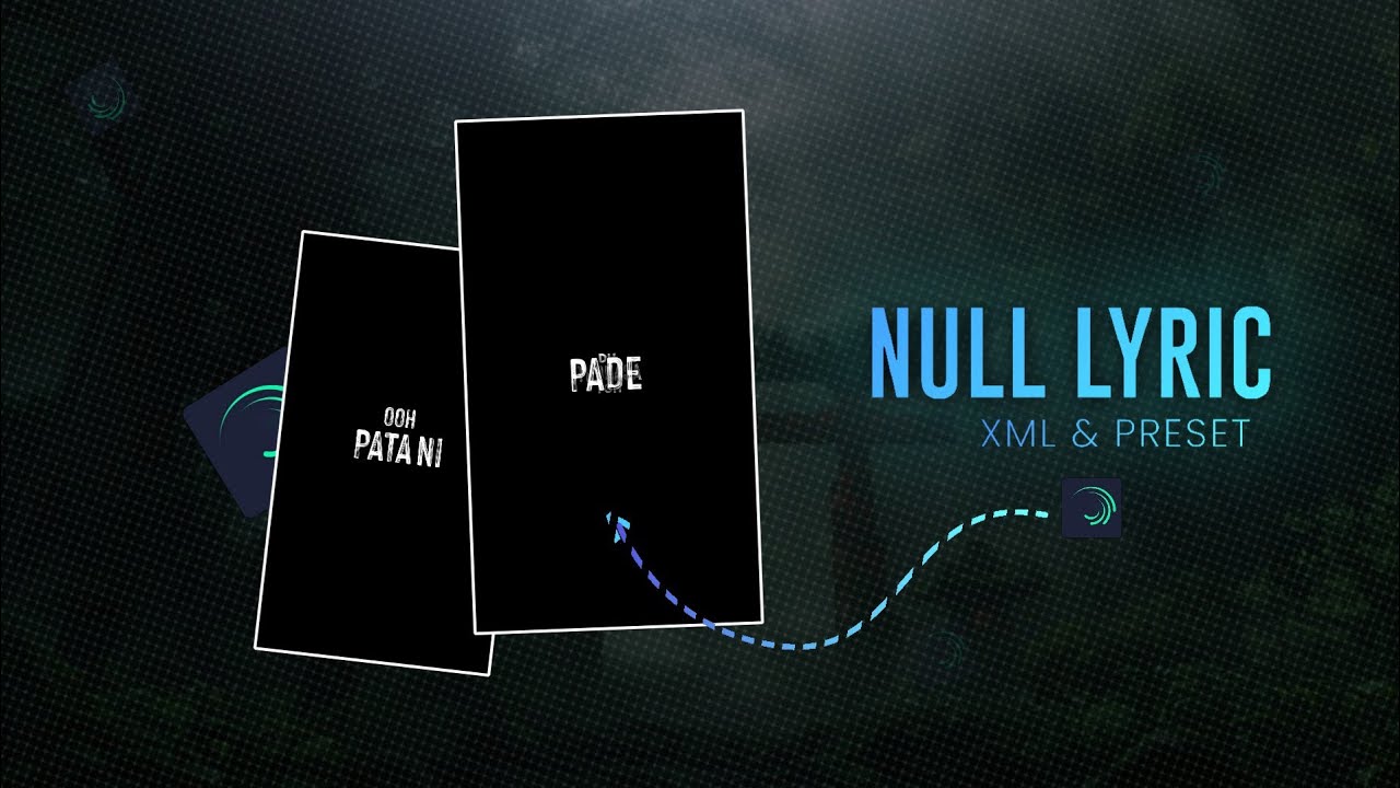 Alight Motion Null Lyric Xml Black Screen Null Xmlfile Xml File 9306
