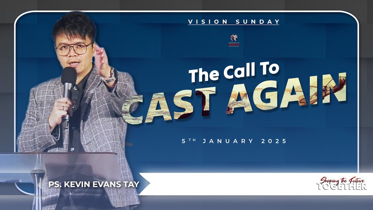 [5th Jan '25] Vision Sunday 异象主日: The Call To Cast Again 呼召再次撒网 - Ps ...
