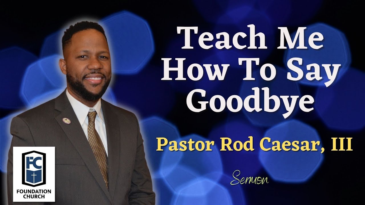Teach Me How To Say Goodbye | Pastor Roderick Caesar III - YouTube