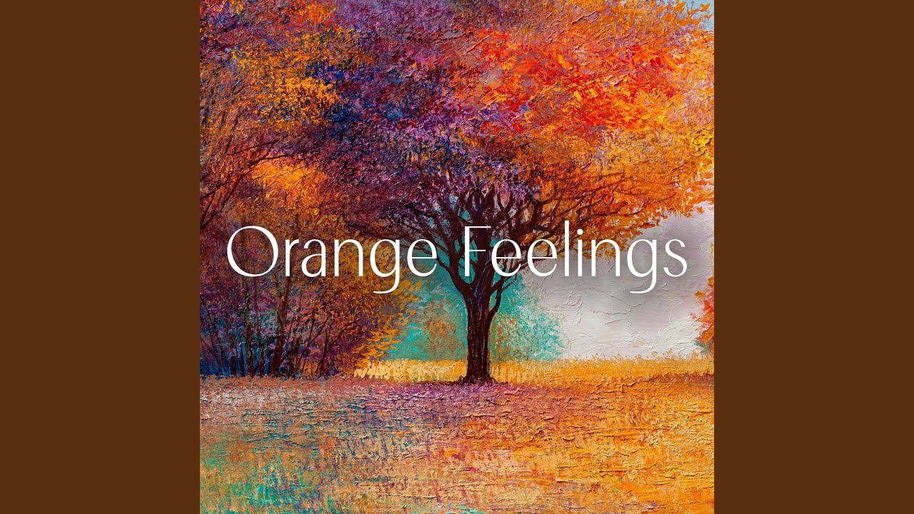 Orange Feelings - YouTube