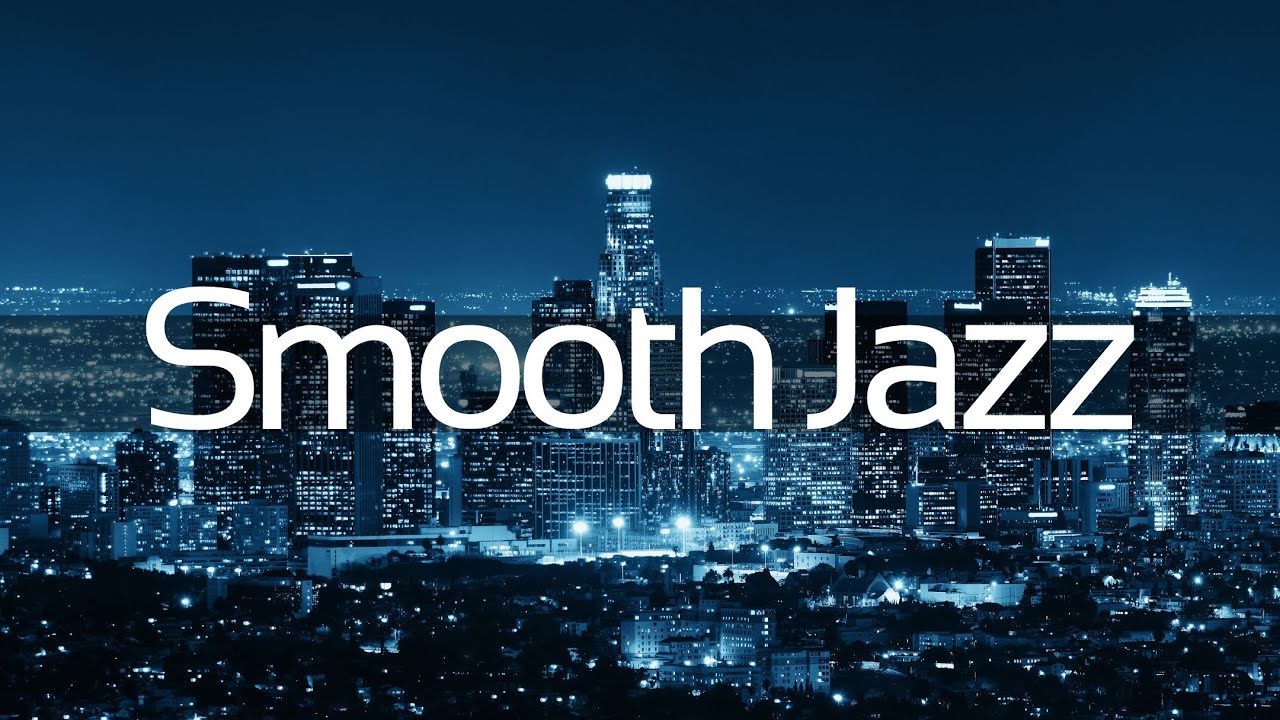 Smooth Jazz - City Skylines at Night - Smooth Jazz Music to Relax and ...
