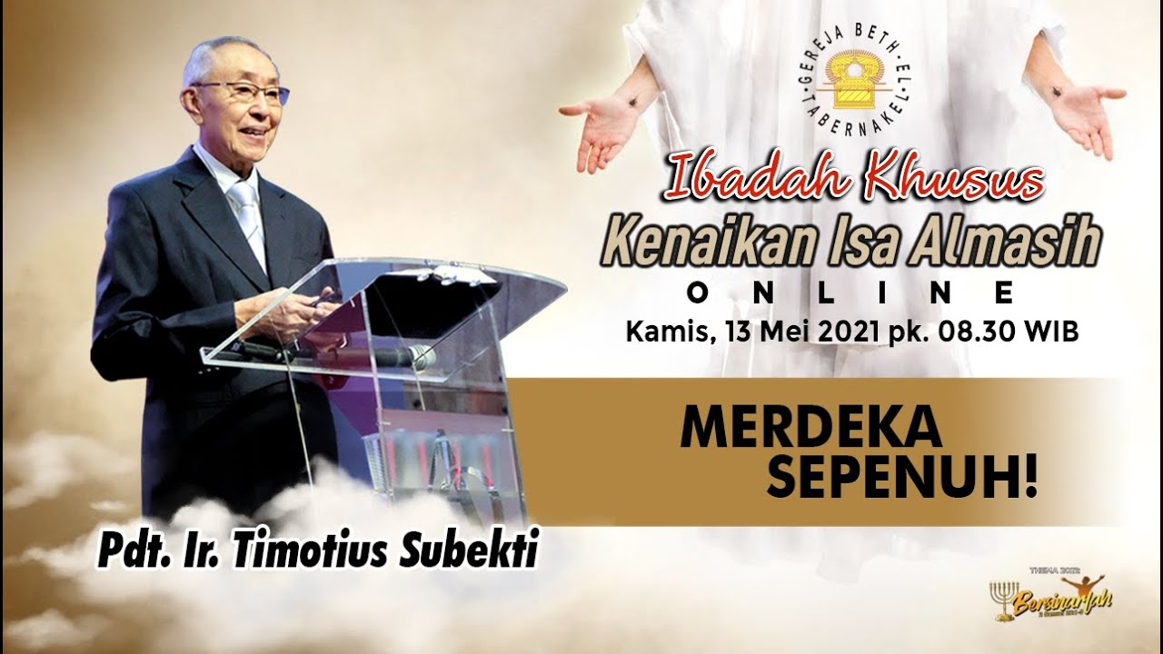 Pdt. Ir. Timotius Subekti - "MERDEKA SEPENUH!" - 13.05.2021 - IBADAH ...