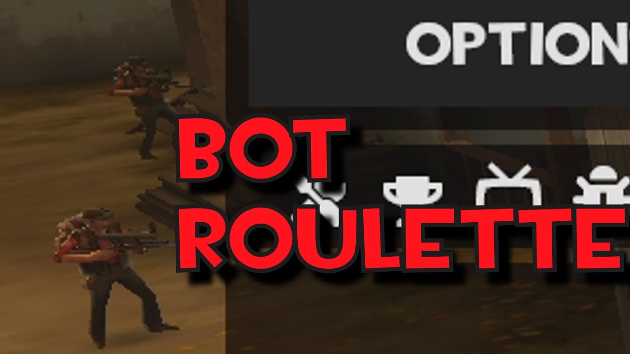 Playing TF2 BOT Roulette - YouTube