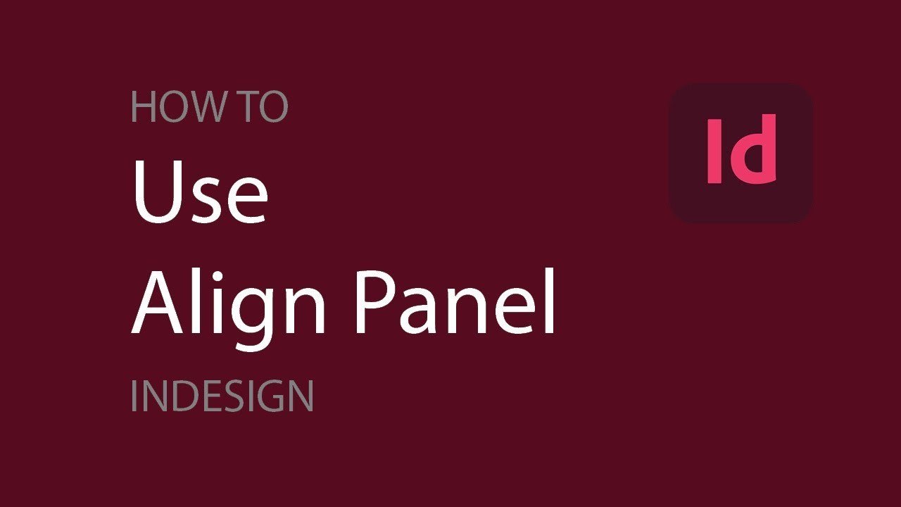 Align Palette in Adobe InDesign - YouTube