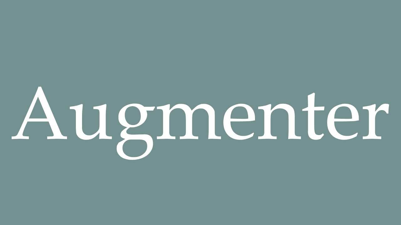 How to Pronounce ''Augmenter'' (Increase) Correctly in French - YouTube