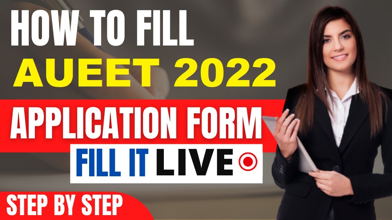 AUEET 2022 Application Form (Released) - Check How To Fill AUEET ...