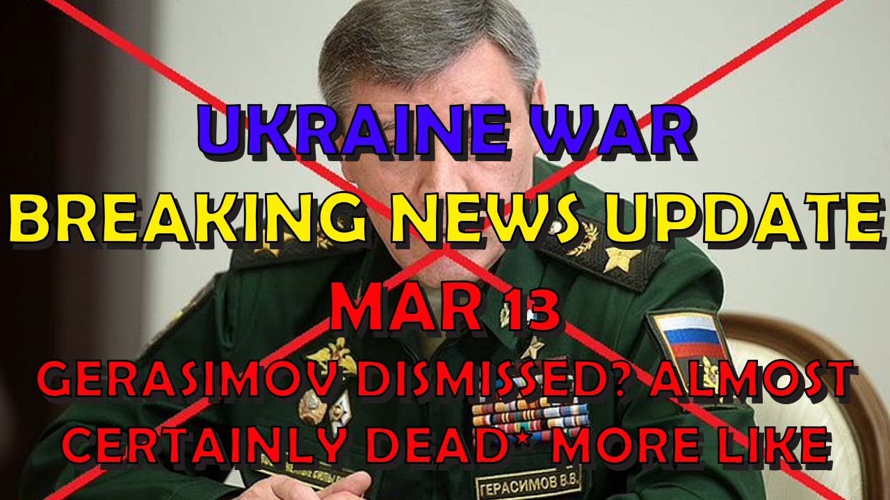 Ukraine War BREAKING NEWS (20240313): Gerasimov Almost Certainly Dead ...