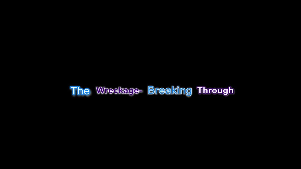 The Wreckage- Breaking Through- Lyrics video - YouTube