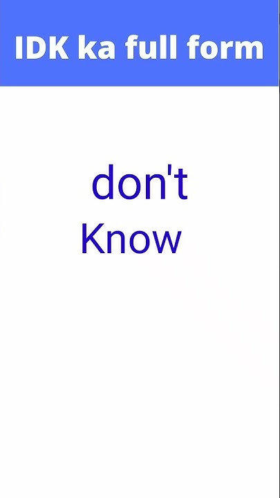 IDK full form| What is the full form of IDK ? - YouTube