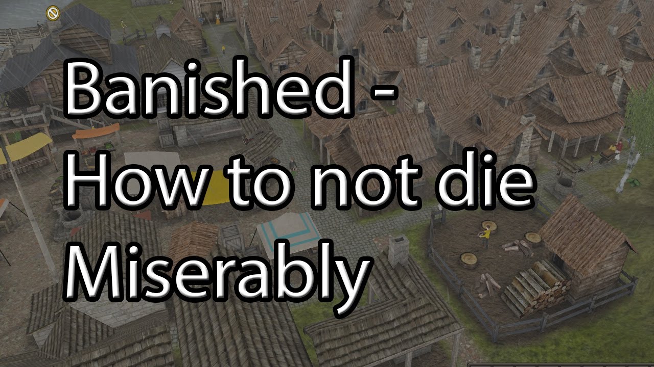 How to survive in Banished - A short guide about how to not die ...