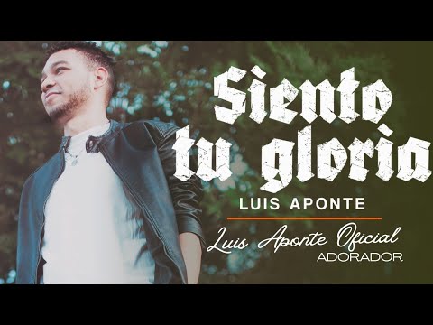 Siento Tu Gloria Luis Aponte Video Oficial - YouTube