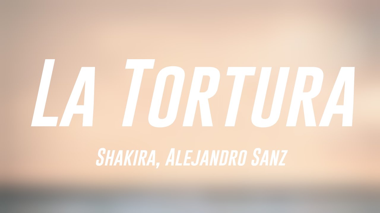La Tortura - Shakira, Alejandro Sanz {Lyrics Video} 🧉 - YouTube