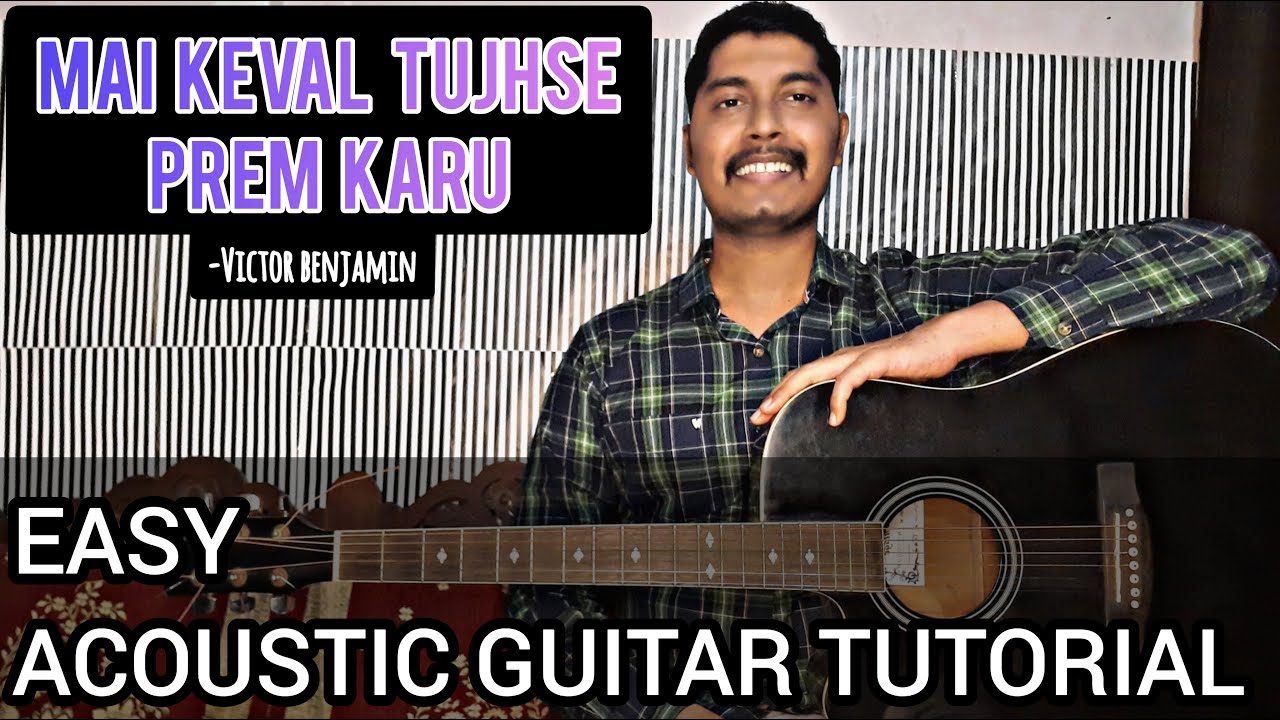 MAI KEVAL TUJHSE PREM KARU | VICTOR BENJAMIN | EASY ACOUSTIC GUITAR ...