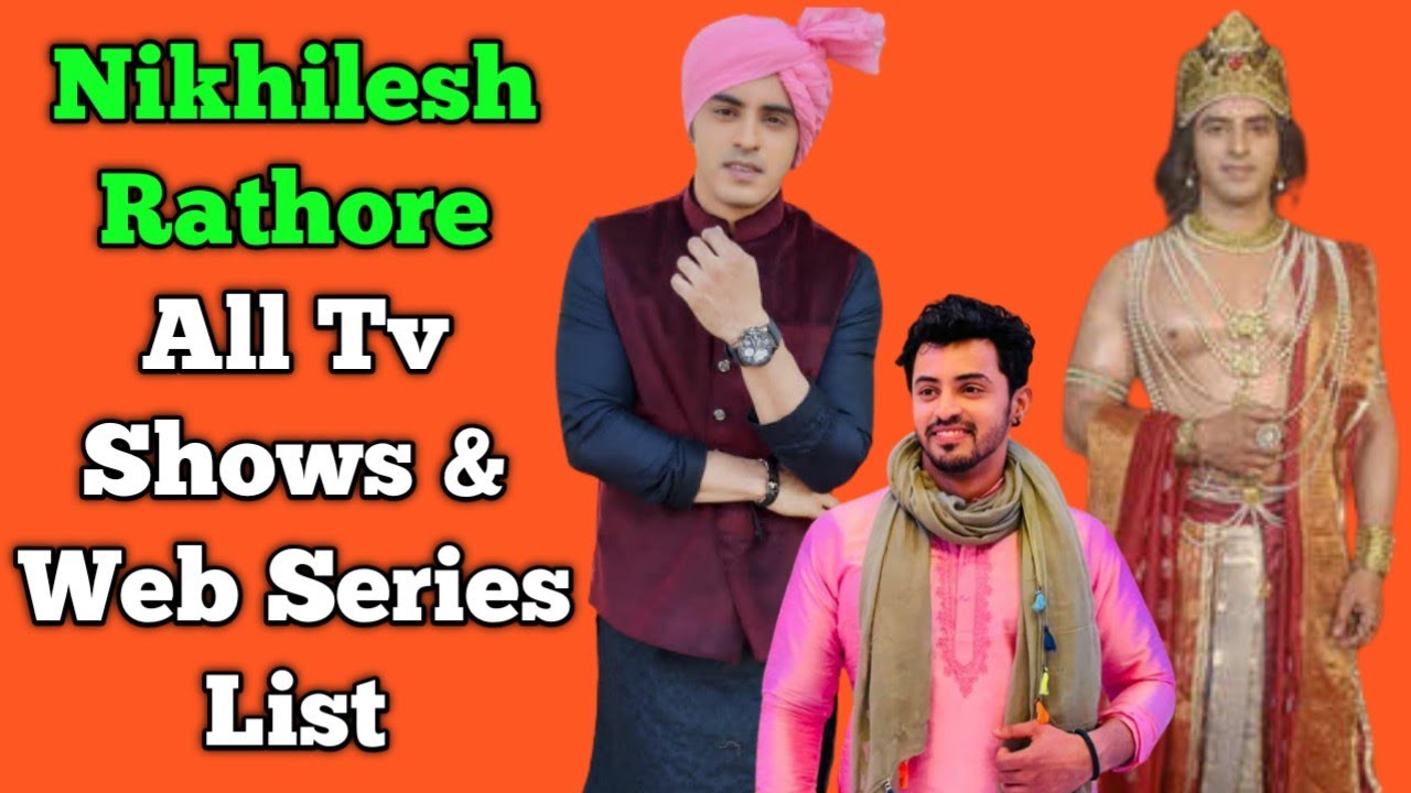 Nikhilesh Rathore All Tv Serials List || All Web Series List || Shrimad ...