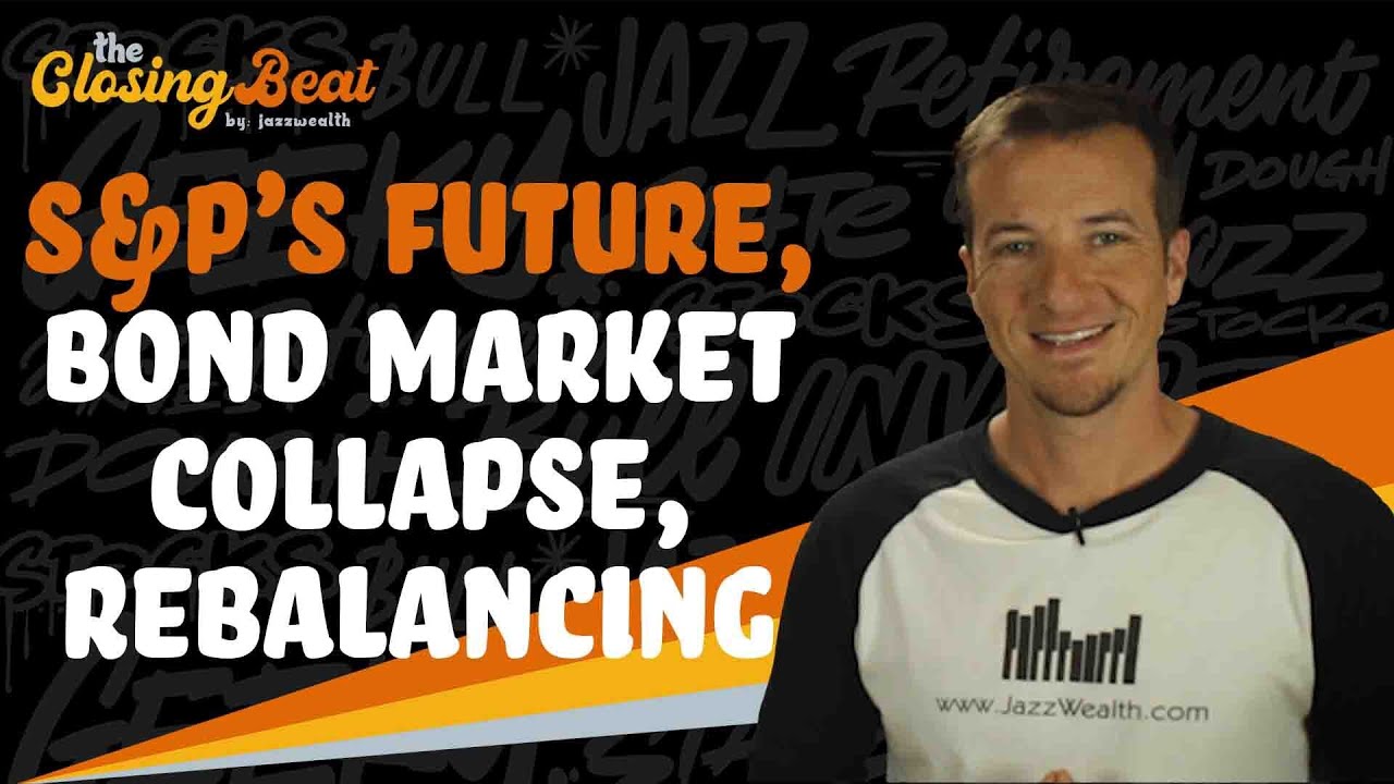 S&P's Future, Bond Market Collapse, Rebalancing. - YouTube