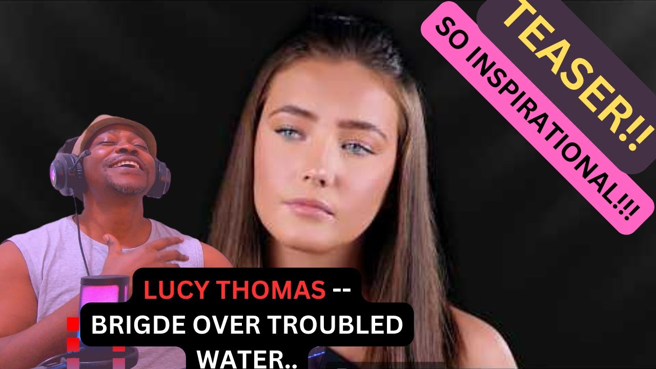 REACTION TEASER OF Bridge Over Troubled Water Lucy Thomas Official Music Video » REACTION 16 11 ...