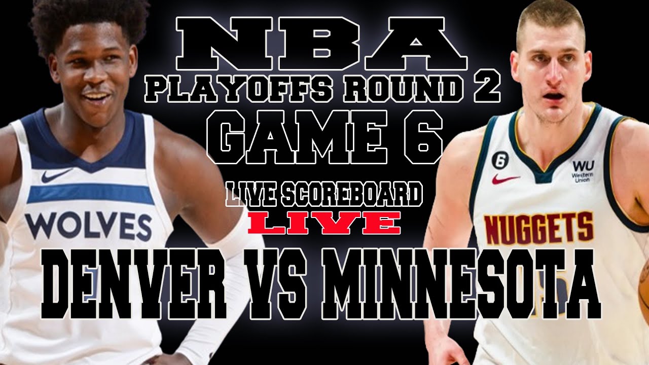MINNESOTA TIMBERWOLVES VS DENVER NUGGETS-GAME 6 -PLAYOFFS ROUND 2 NBA ...
