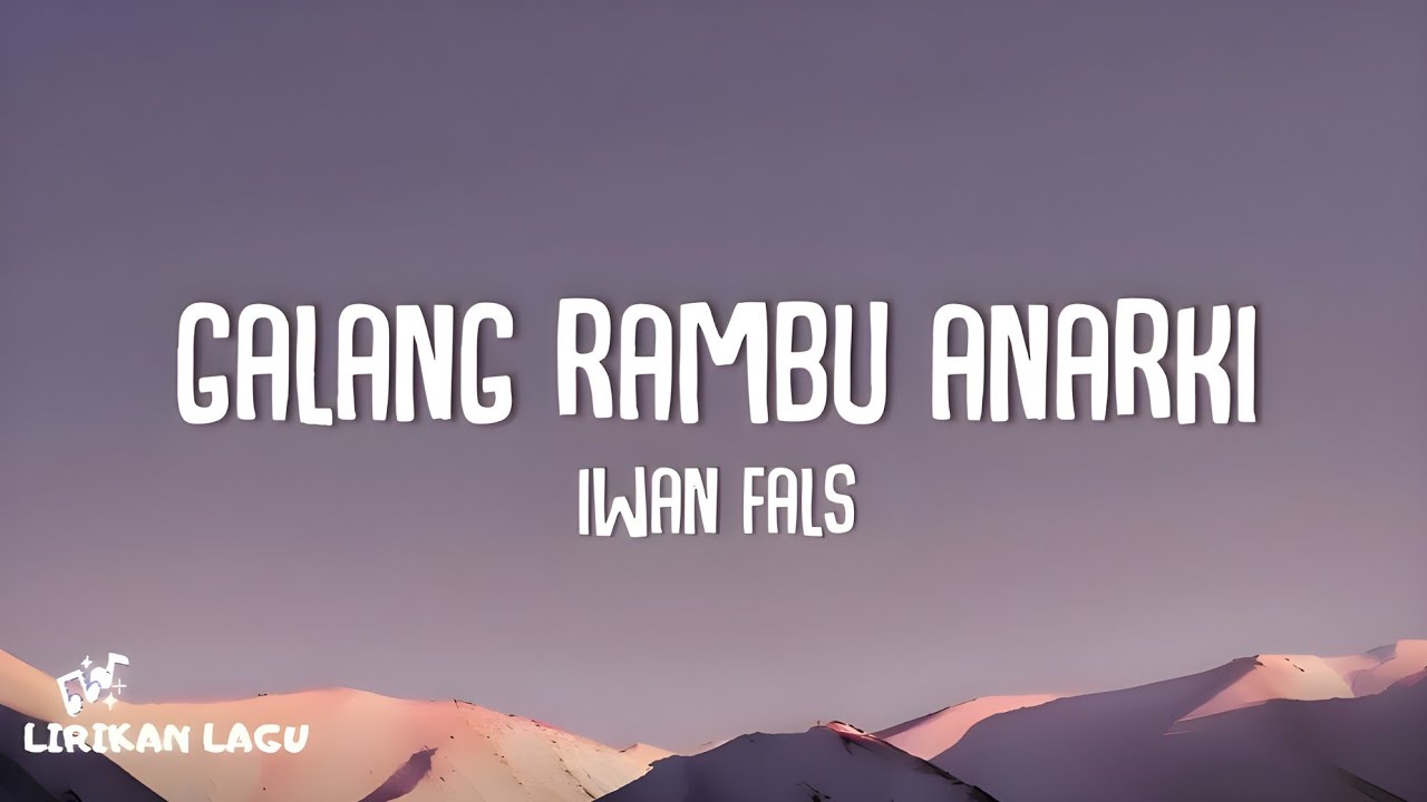 Iwan Fals - Galang Rambu Anarki (Lirik Lagu) - YouTube