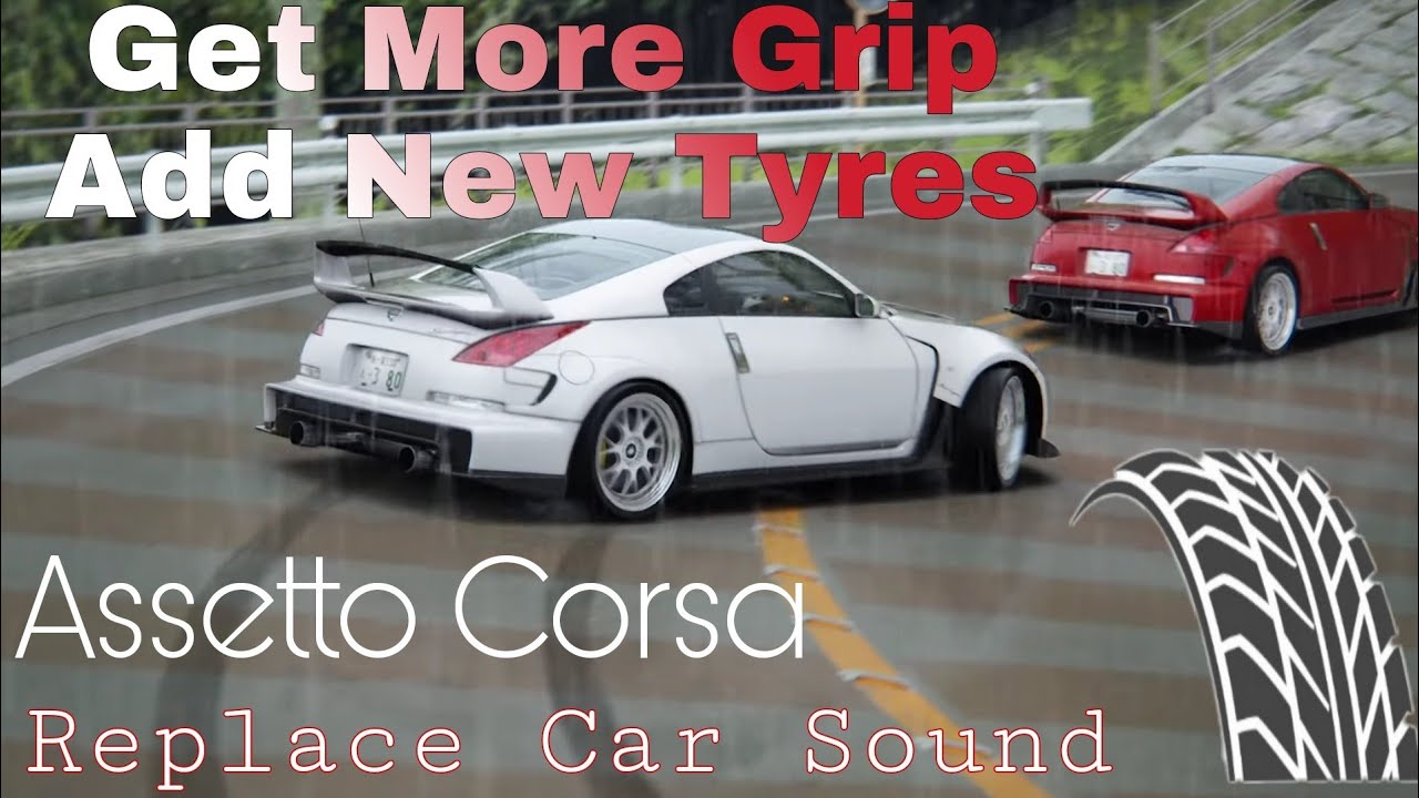 (Assetto Corsa)Add New Tyres For Grip | Replace car Sound|Tutorial ...