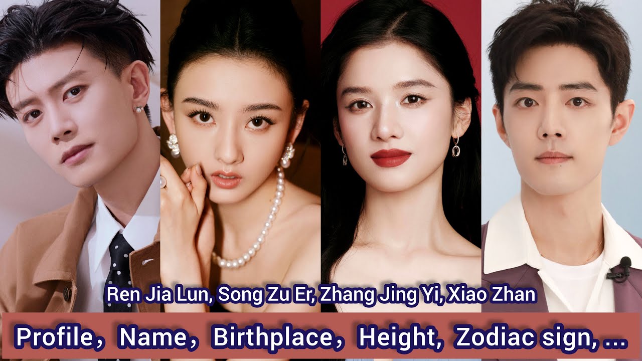 Ren Jia Lun, Song Zu Er, Zhang Jing Yi, Xiao Zhan | Profile，Name ...