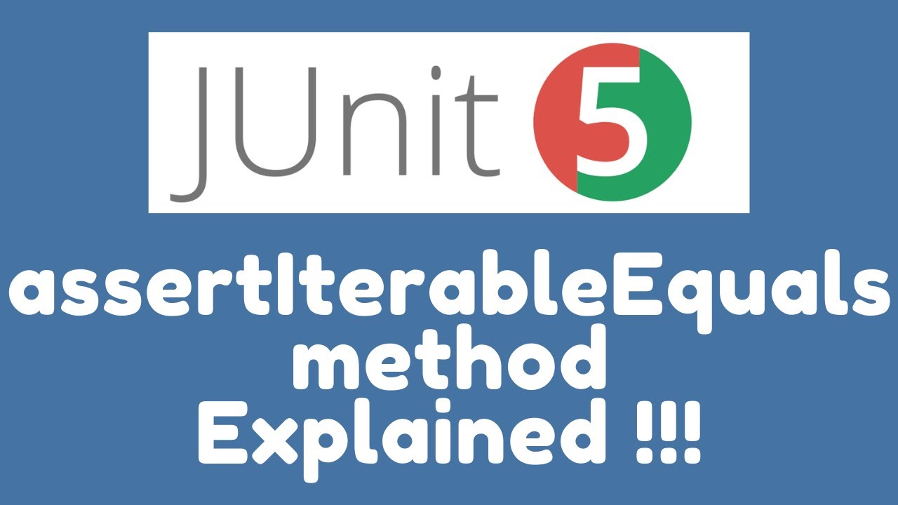 JUnit 5 Assertions AssertIterableEquals Method YouTube JUnit 5 Assertions AssertIterableEquals Method YouTube