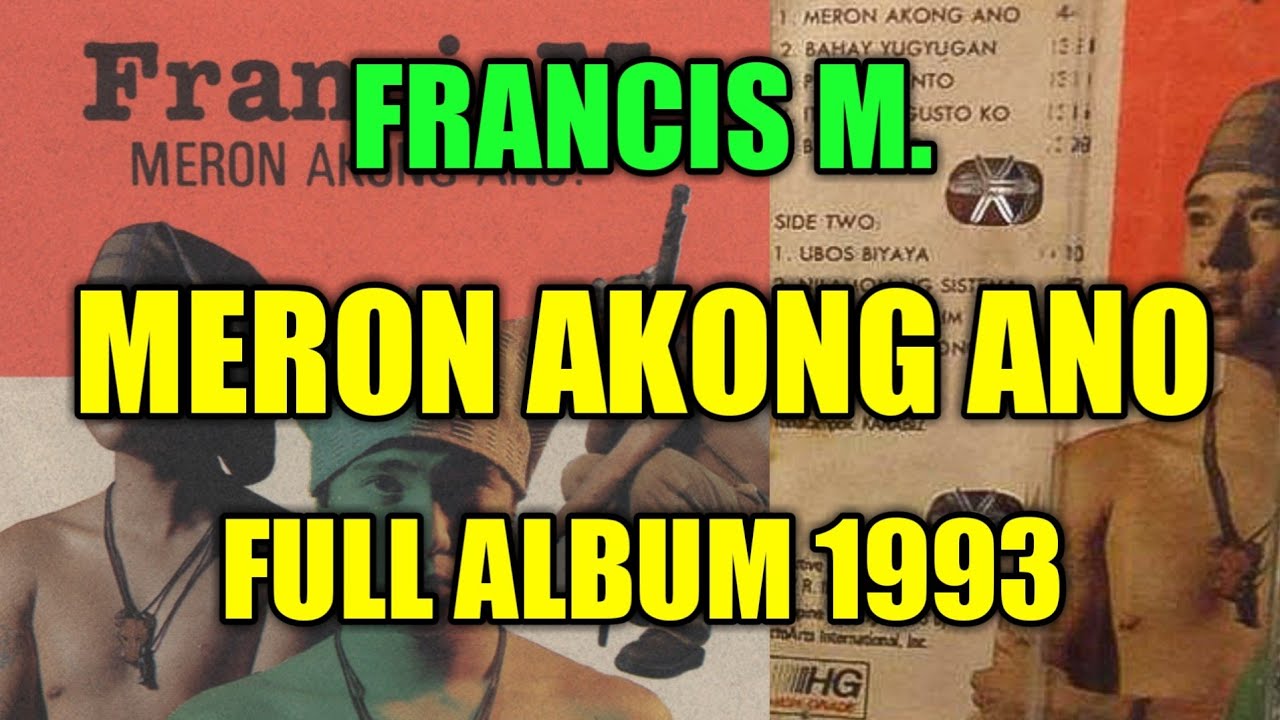 FRANCIS M. - MERON AKONG ANO (FULL ALBUM 1993) - YouTube