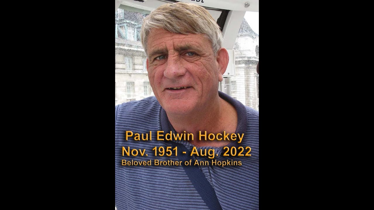 Good By Paul - Paul Edwin Hockey - Nov. 1951 - Aug 2022 - YouTube