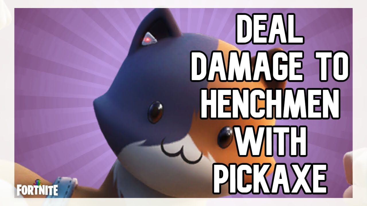 "GUIDE" Deal damage to Henchmen with Pickaxe - Fortnite Challenges ...