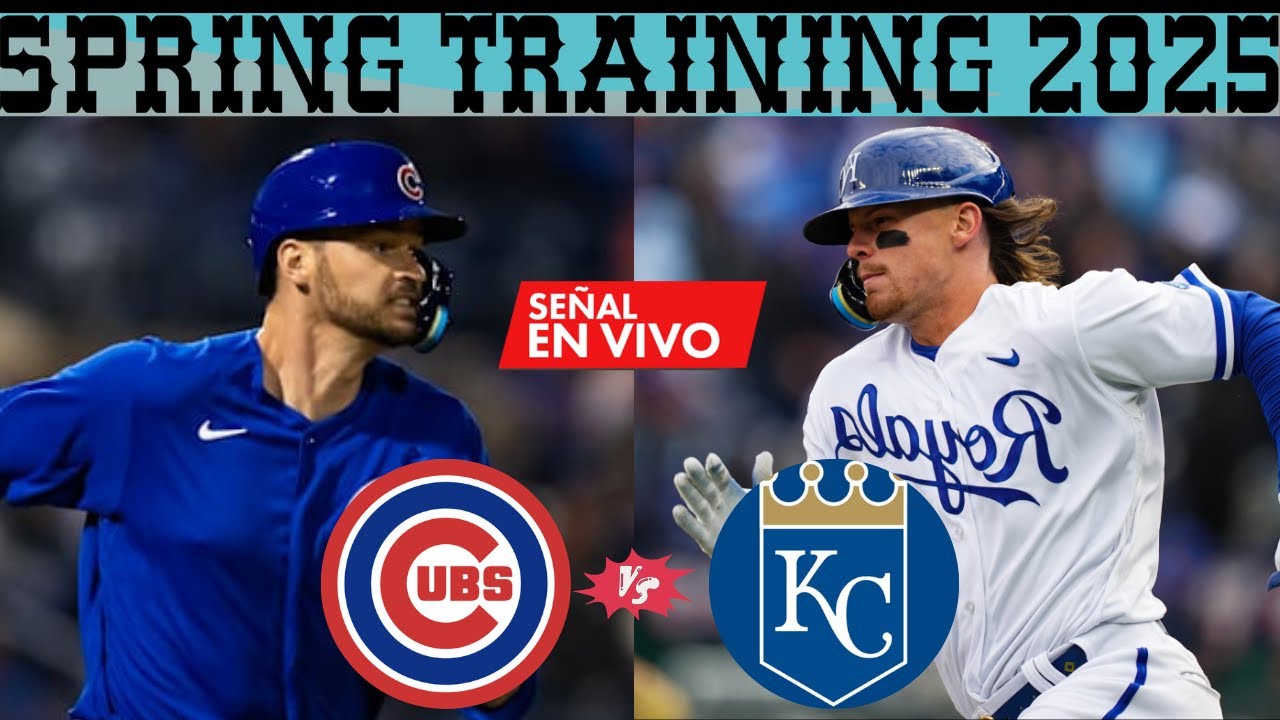 🔴EN VIVO: CHICAGO CUBS 🆚 KANSAS CITY ROYALS / SPRING TRAINING 2025 ...