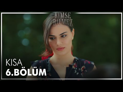 Kimse Bilmez 6. Kısa Bölüm