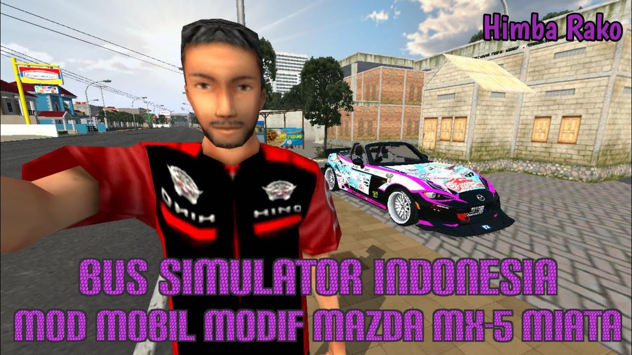 Mod Game Bus Simulator Indonesia Mobil Modif Mazda MX-5 !! Himba Rako ...
