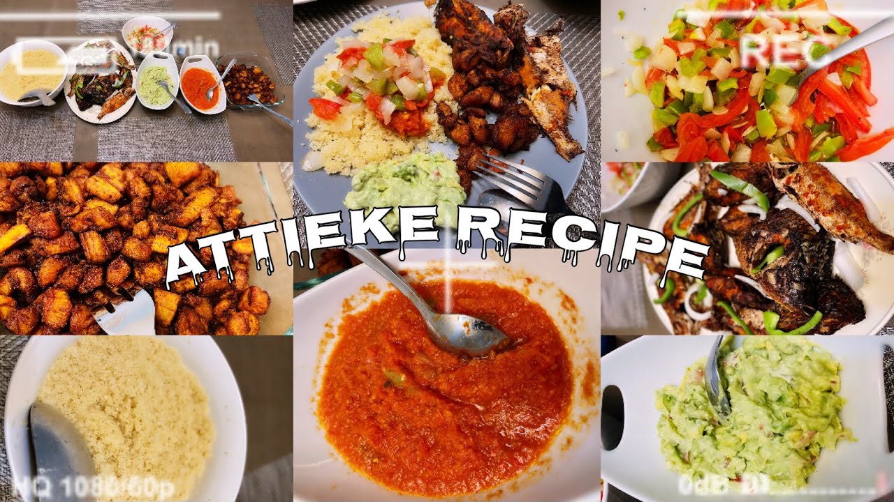HOW TO : MAKE ATTIEKE, FRIED FISH🐟, AVOCADO SALAD🥑, & FRIED PLANTAINS # ...