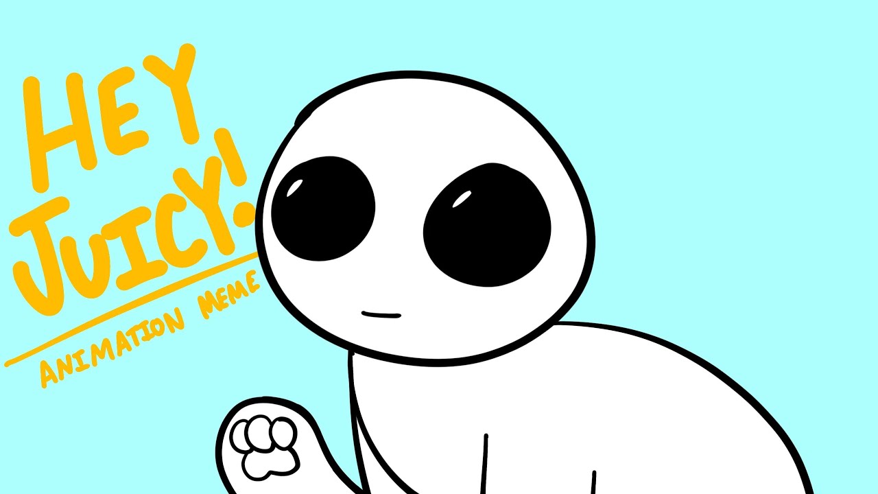HEY JUICY // ANIMATION MEME // TBH CREATURE - YouTube