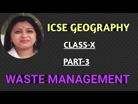 ICSE GEOGRAPHY.Class-10.Topic-Waste Management (part-3)- "METHODS OF ...