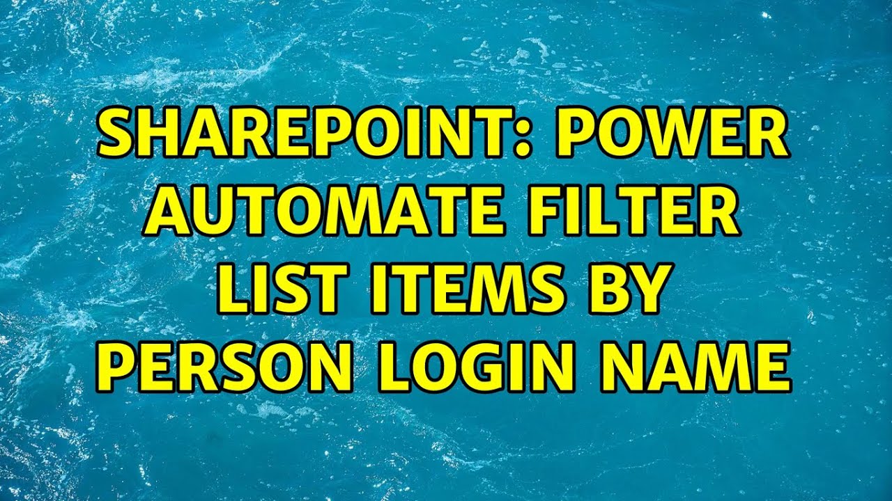 Sharepoint Power Automate Filter List Items By Person Login Name YouTube sharepoint-power-automate-filter-list-items-by-person-login-name-youtube