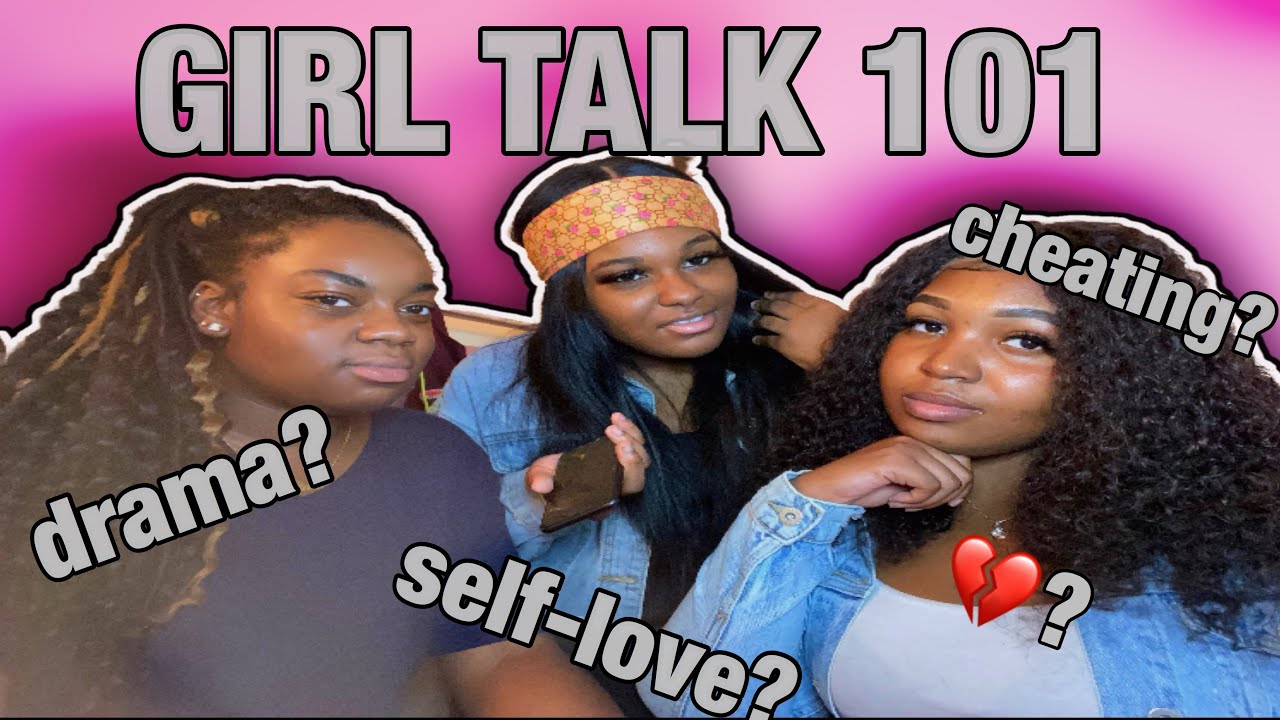 GIRL TALK 101:BREAKUPS,CONFIDENCE,MOVING ON,AND MORE - YouTube