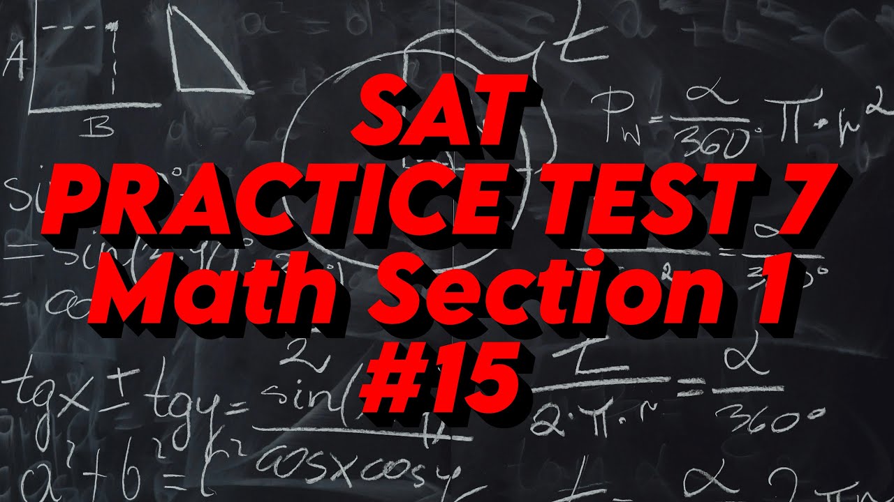 SAT Practice Test 7: Math Section 1: Question 15. Math Module 1. S1Q15 ...