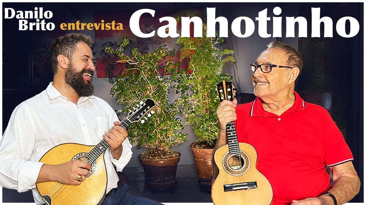 DANILO BRITO entrevista CANHOTINHO – o MESTRE do CAVAQUINHO - YouTube