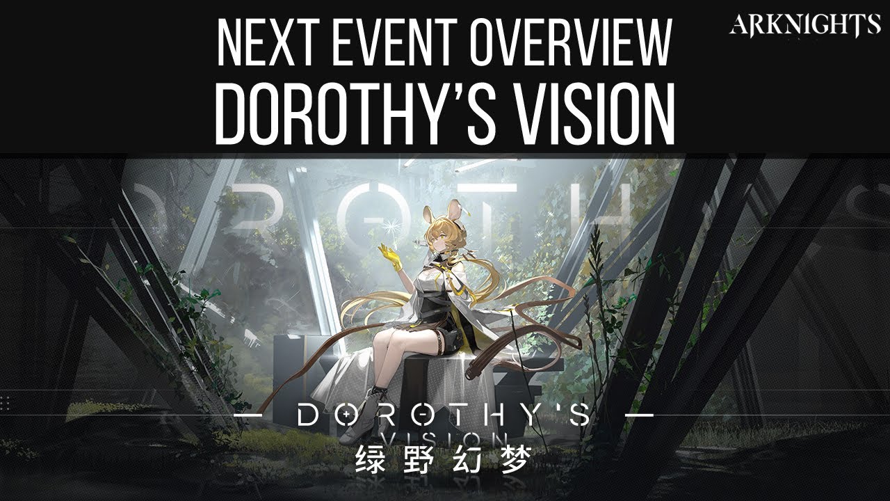 Next Event Overview, Dorothy's Vision | Arknights - YouTube